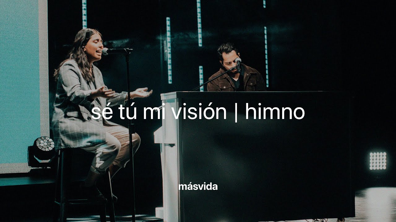 Himno - Sé Tú mi visión | Música MásVida - YouTube