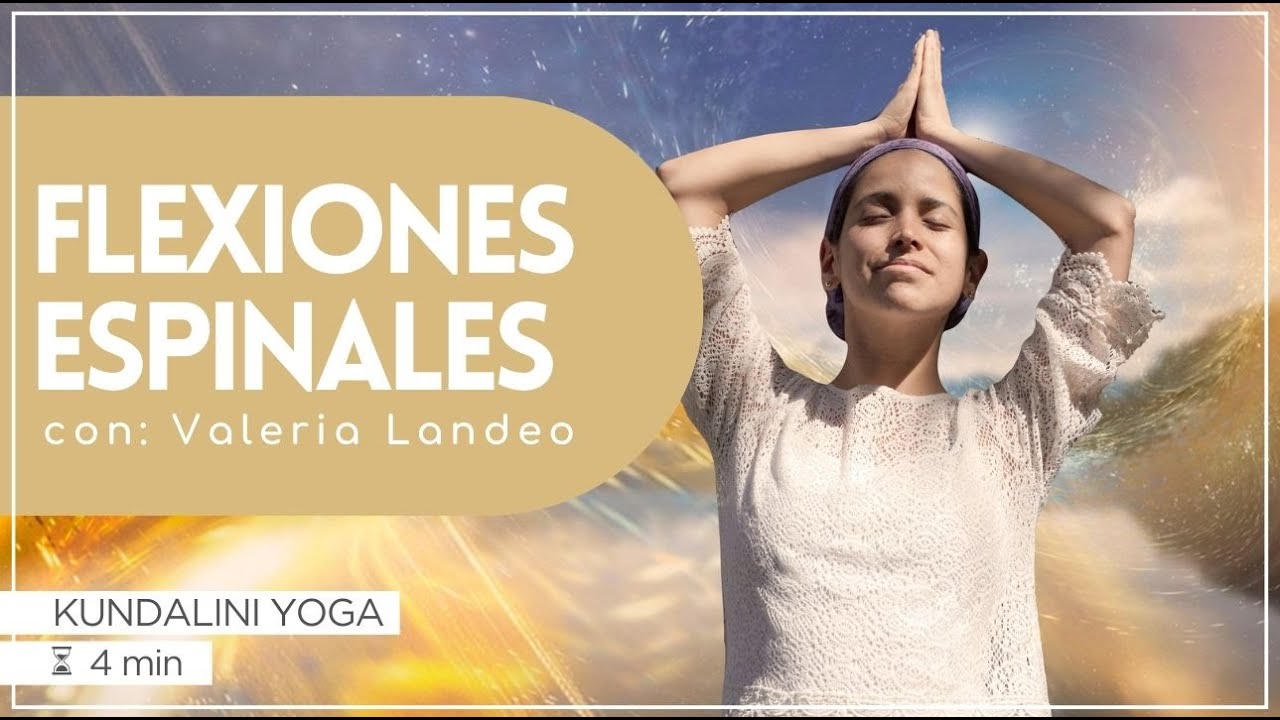 FLEXIONES ESPINALES - Kundalini Yoga | 4 MIN | Valeria Landeo - YouTube