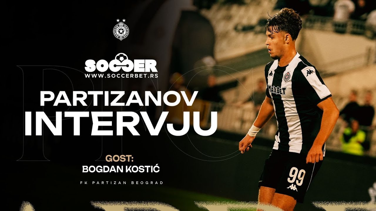 PARTIZAN INTERVJU: Bogdan Kostić - Živimo svoj san, znamo koji grb ...