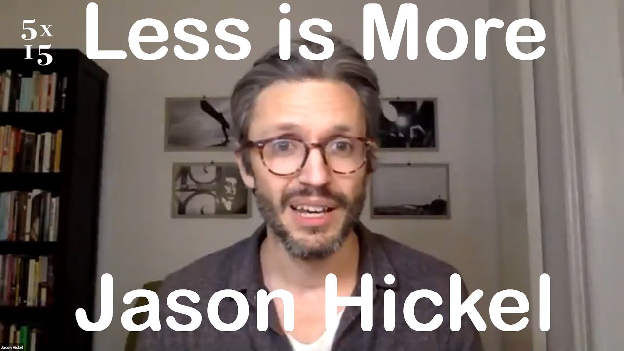 Jason Hickel - Less is more - YouTube