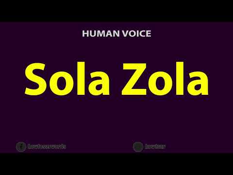 How to Pronounce Sola Zola
