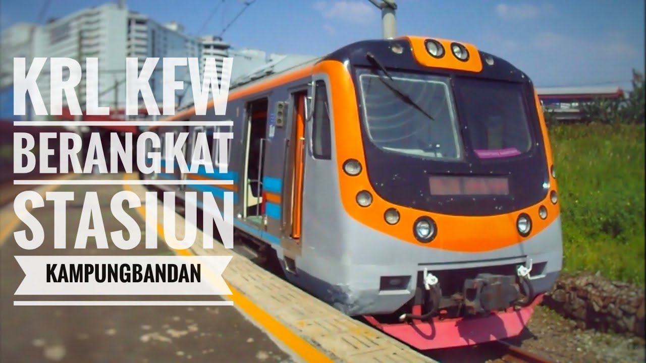 KRL KFW Berangkat Stasiun Kampung Bandan - YouTube