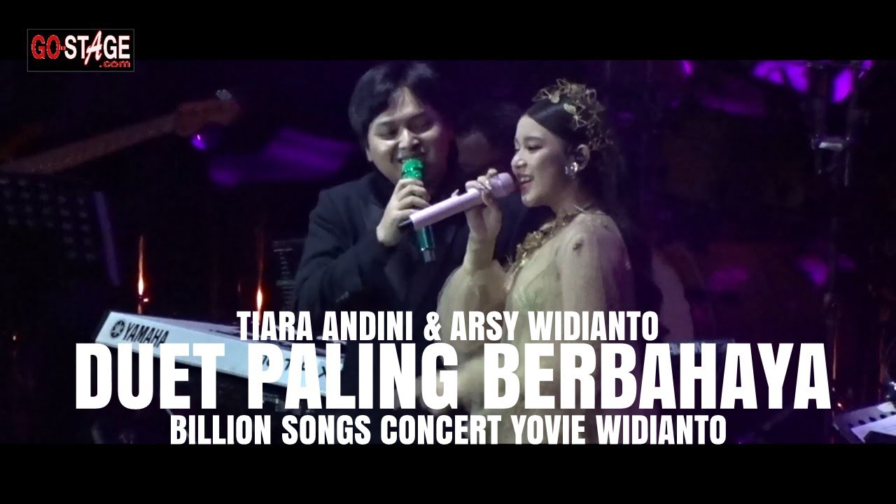 TIARA ANDINI DAN ARSY WIDIANTO, DUET PALING BAHAYA DI BILLION SONGS CONCERT YOVIE WIDIANTO - YouTube