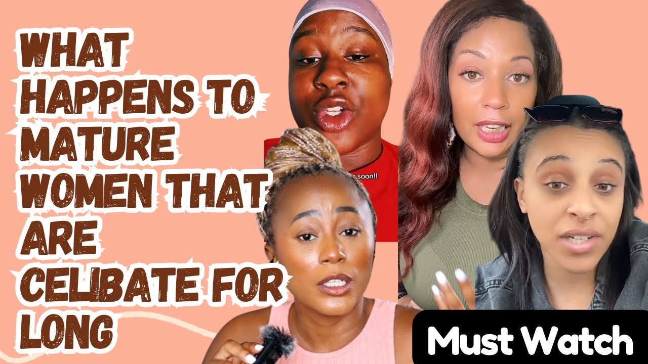 What Happens To Mature Women That Have Been Celibate For Long - Must ...