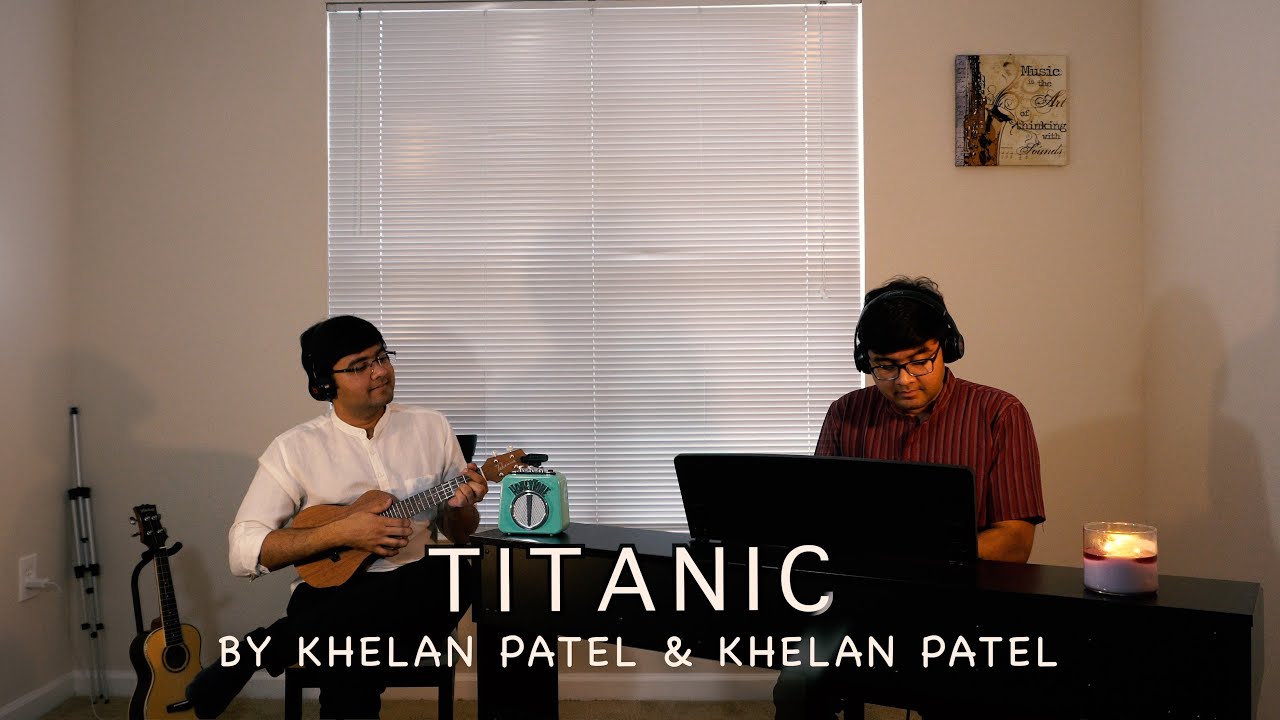Titanic | My heart will go on | Piano & Ukulele by Khelan Patel ...