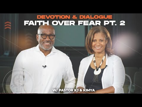Faith Over Fear | Devotion & Dialogue | Pastor Kevin R. Johnson & First ...