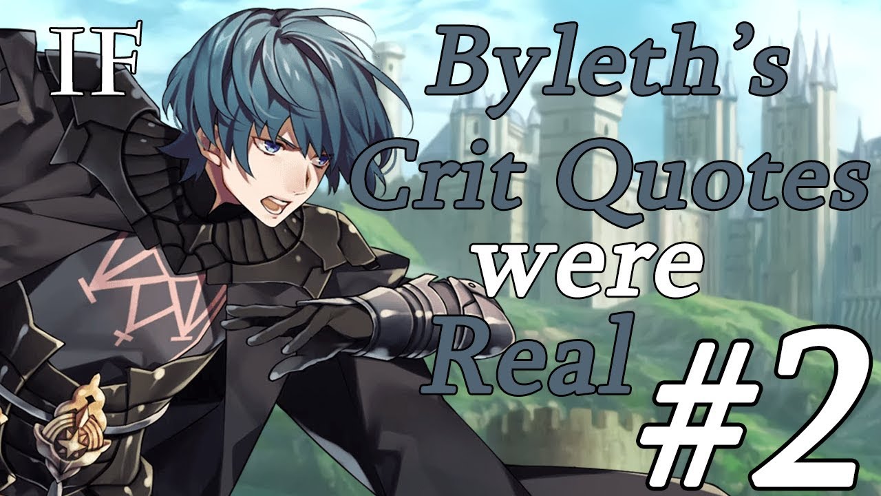 If Byleth's crit quotes were real TWO - YouTube