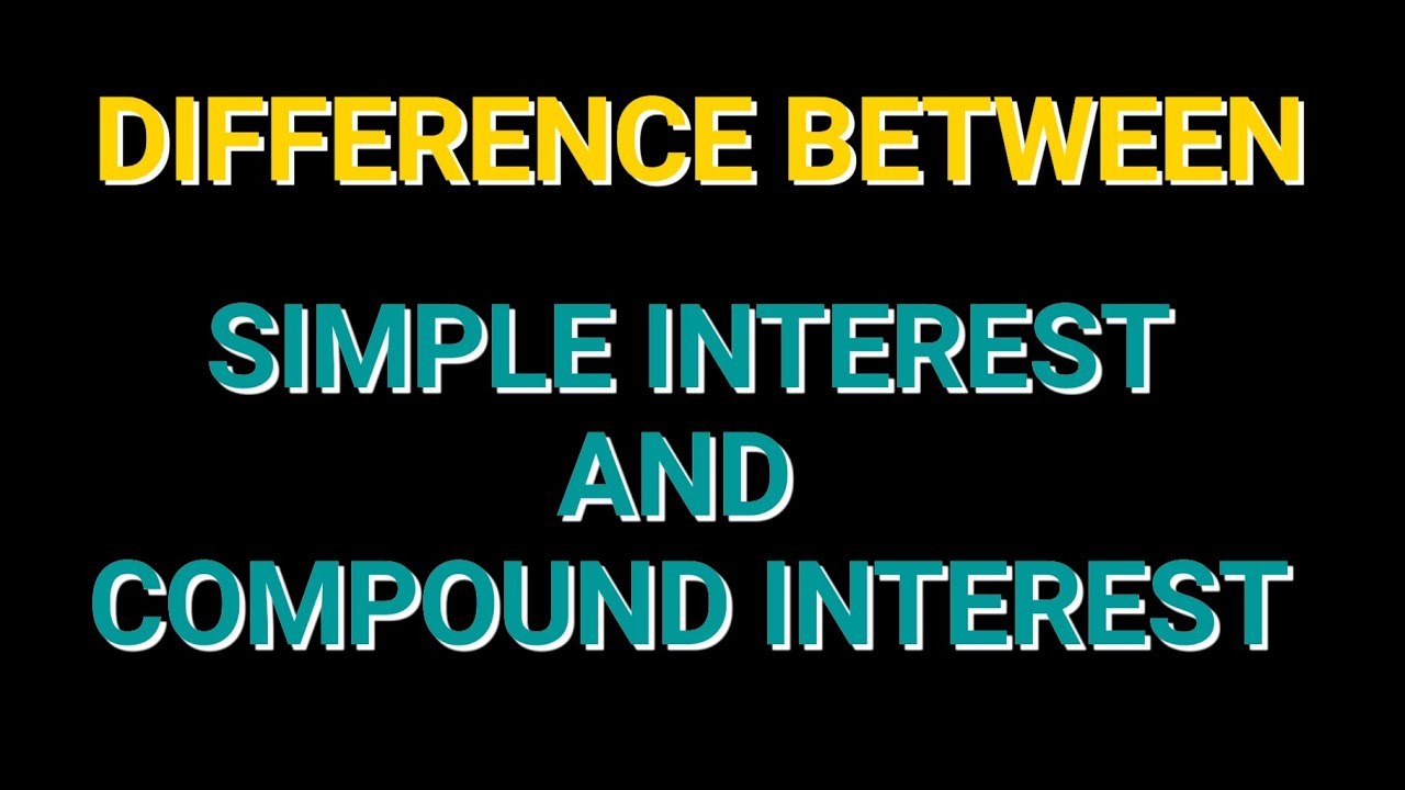 Difference between Simple Interest and Compound Interest - YouTube
