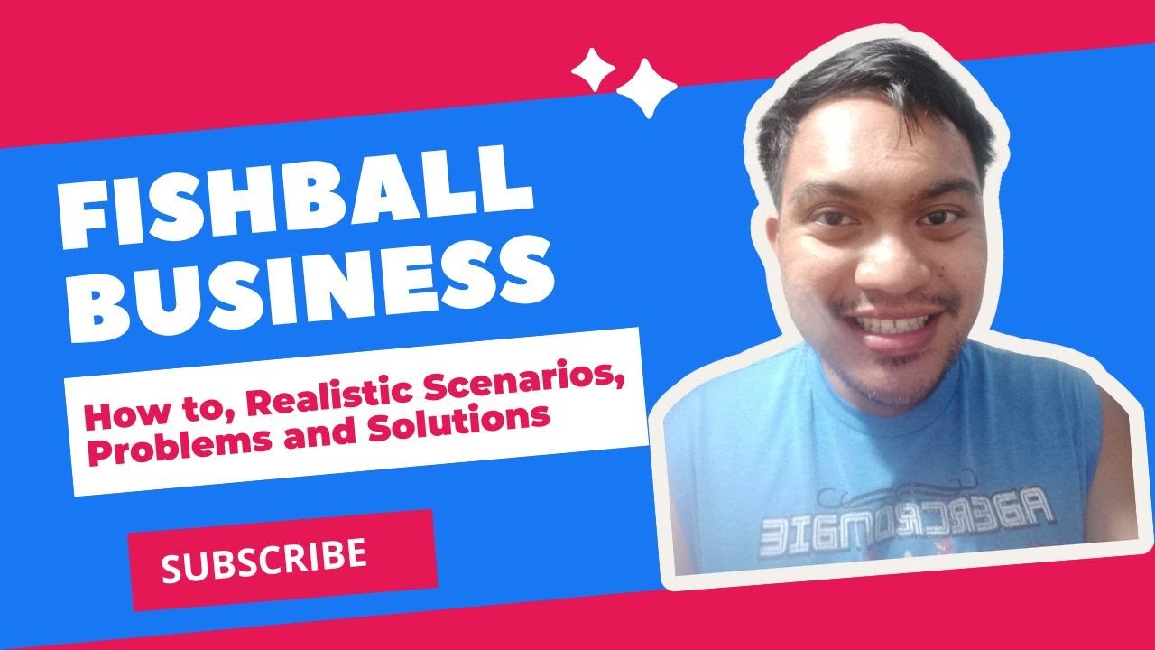 Fishball Business - How to, Realistic Scenarios, Problems and Solutions ...
