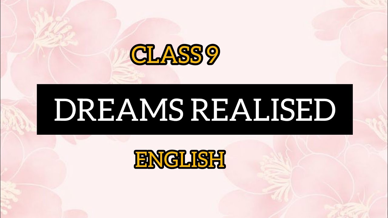 DREAMS REALISED || ENGLISH || 9 TH STANDARD - YouTube