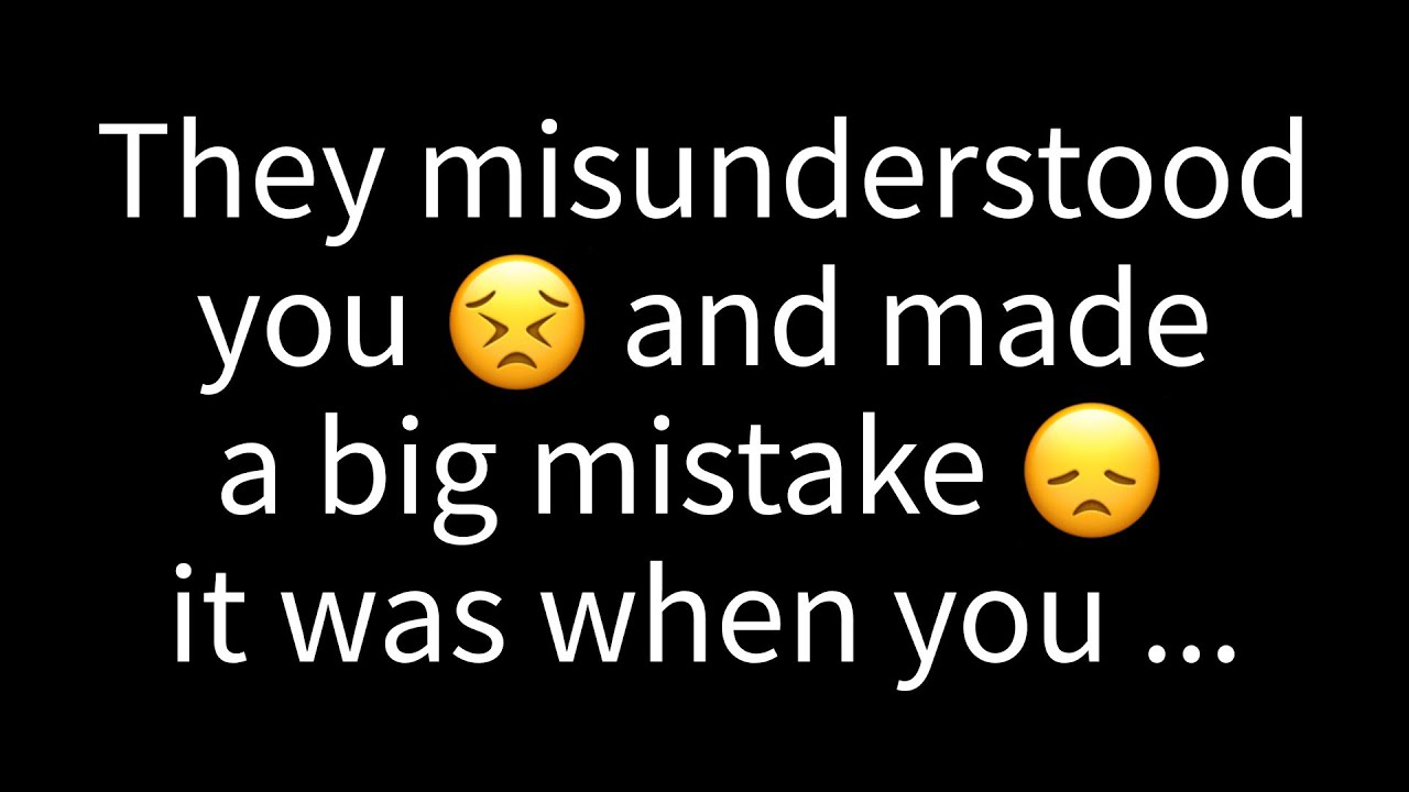 💌 They misjudged you and made a significant mistake—it happened when ...