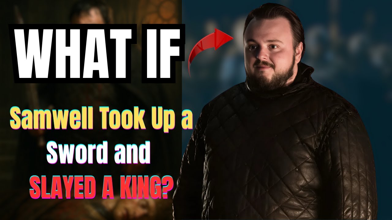What If Samwell Took Up a Sword and Slayed a King? | GAMES OF THRONES ...