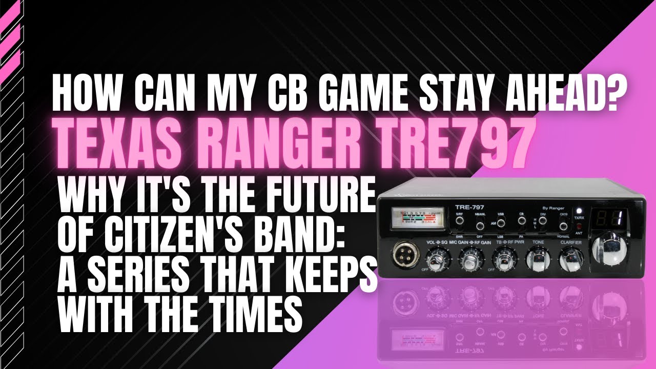 How To STAY Ahead of the Game with ONE CB Upgrade | TEXAS RANGER TRE797 ...