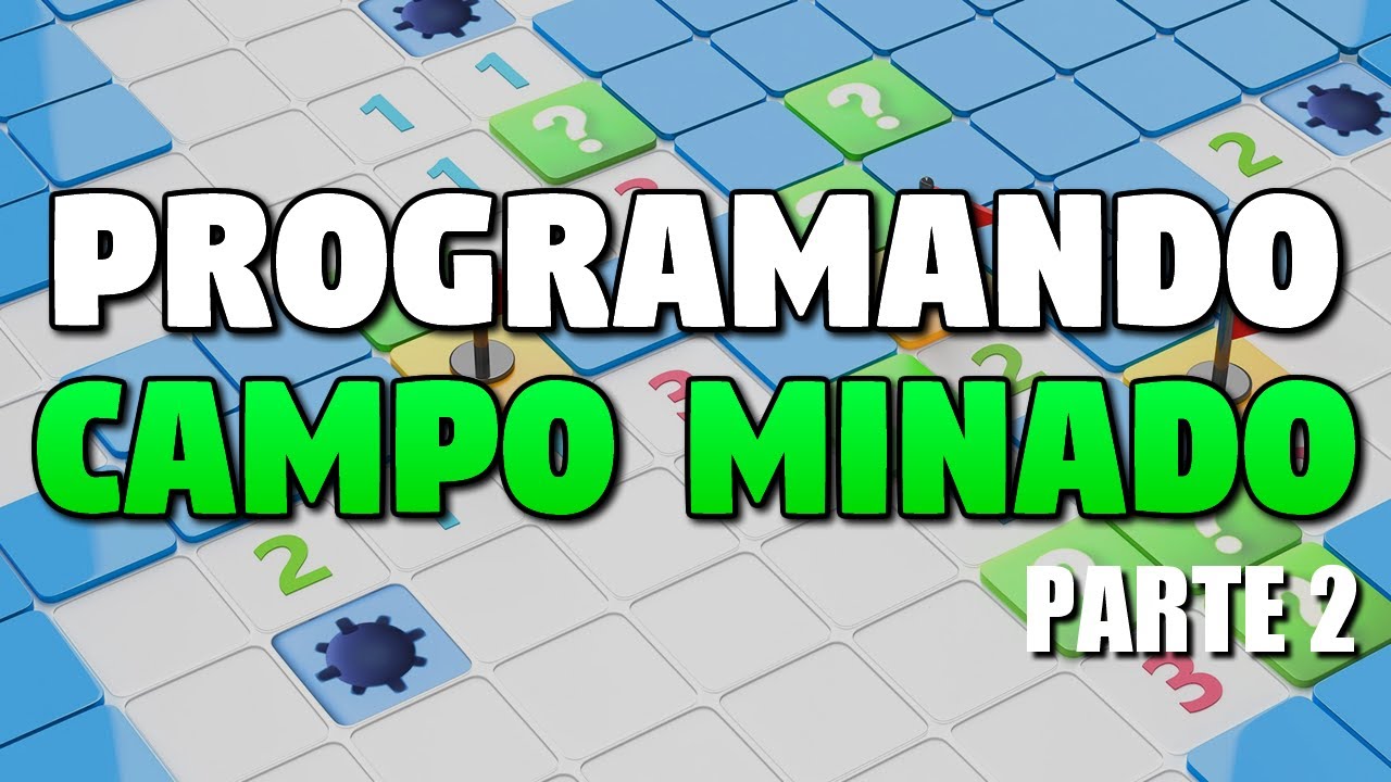 PROGRAMANDO CAMPO MINADO PARTE 2 - YouTube