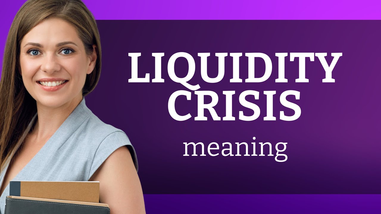Understanding the Liquidity Crisis: A Simplified Explanation - YouTube