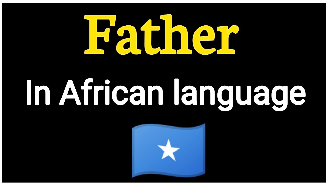 How To Say "Father" In African language 🇸🇴 . - YouTube