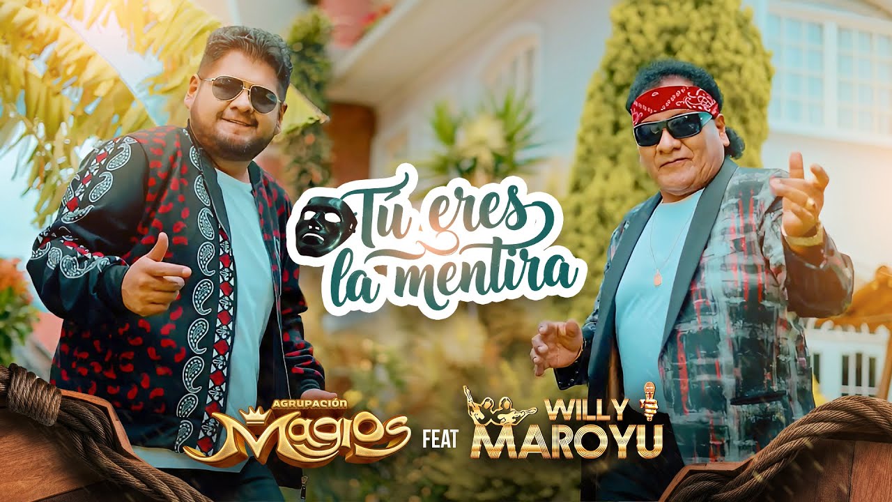 Agrupación Los Magios ft Willy Maroyu Tu eres la mentira (2025) 4k ...