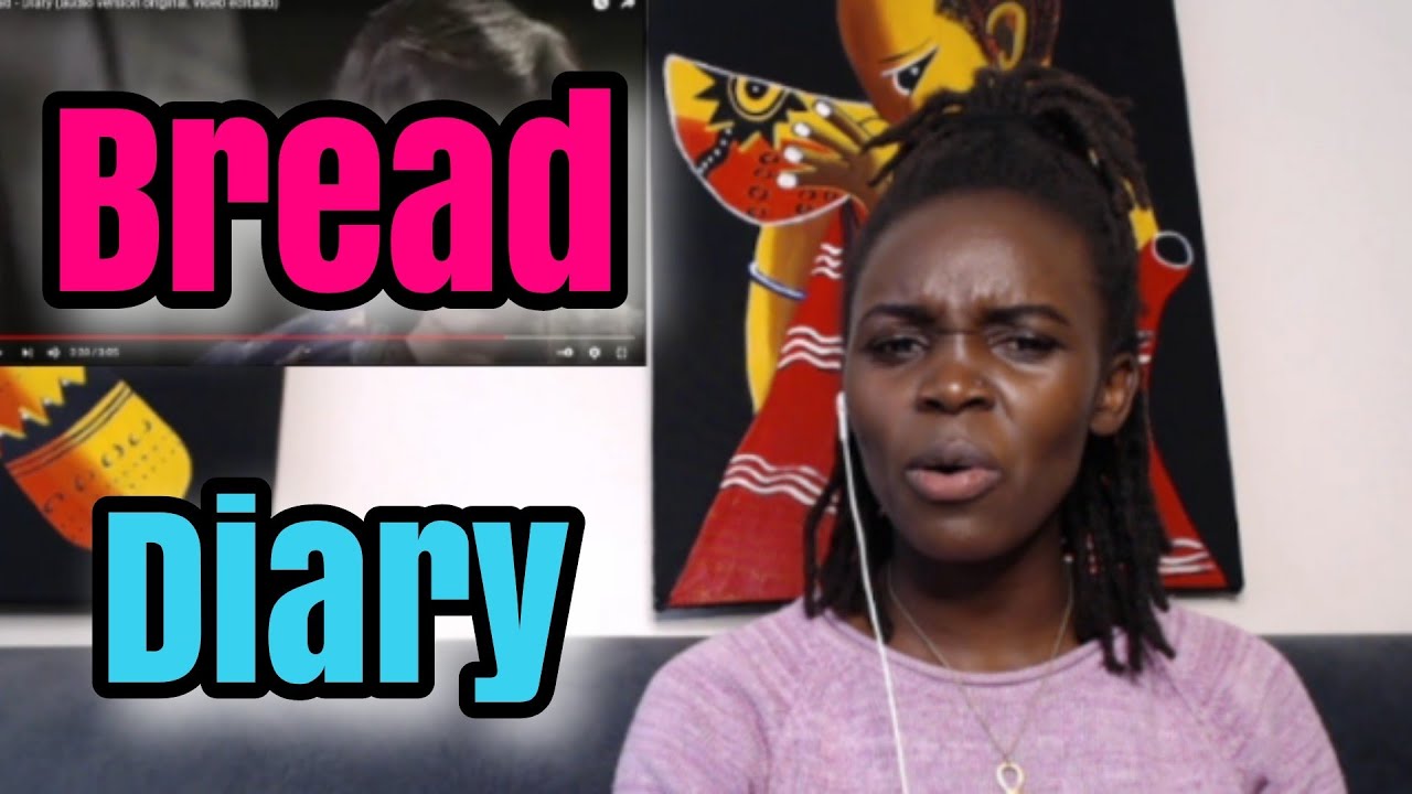 THIS WAS SO UNEXPECTED!...Bread - Diary (audio versión original, video editado) | REACTION - YouTube