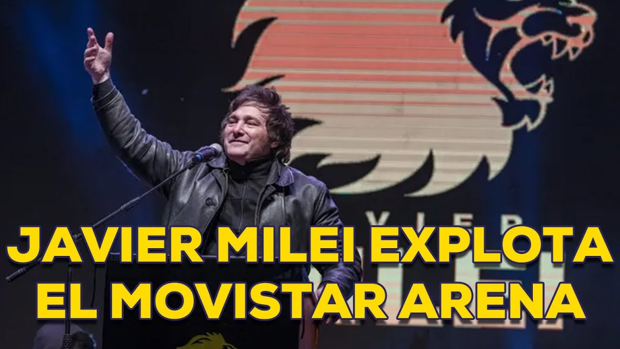 Javier Milei EXPLOTA EL MOVISTAR ARENA! - YouTube