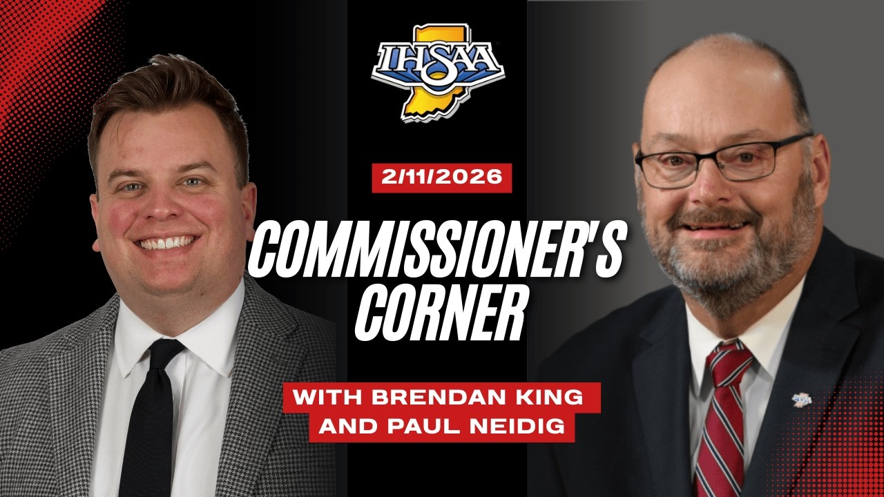 IHSAA Commissioner's Corner with Brendan King - 2/11/2026 - YouTube