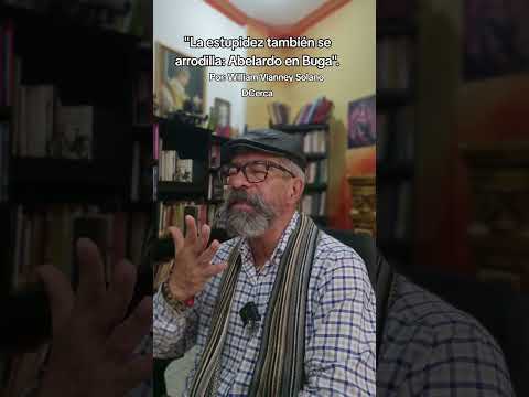La estupidez también se arrodilla: Abelardo en Buga 
