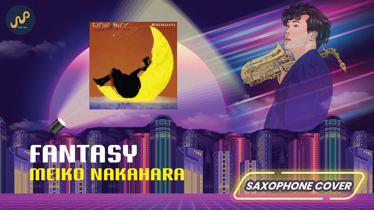 Meiko Nakahara - Fantasy (Saxophone Cover) by Sanpond [AUDIO] - YouTube