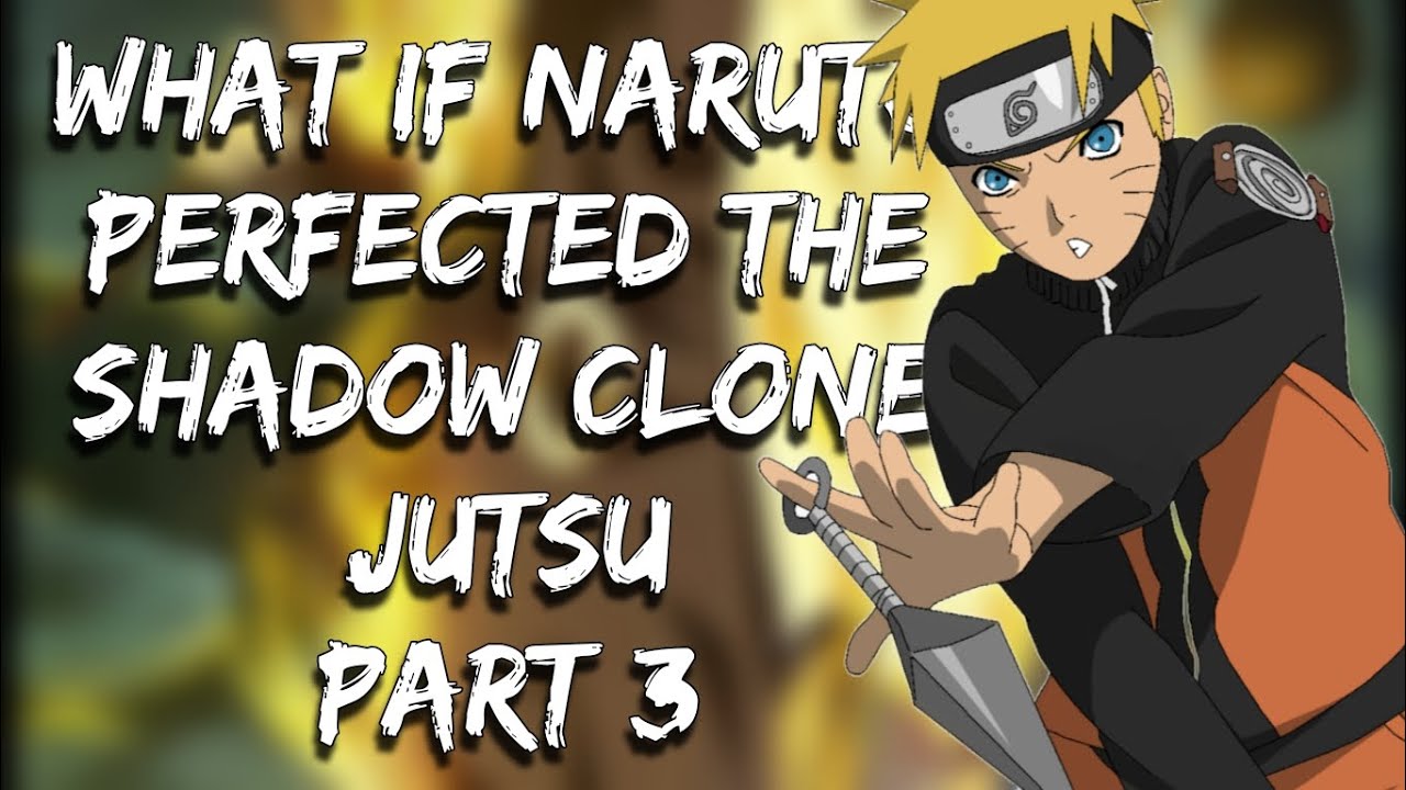 What if Naruto Perfected The Shadow Clone Jutsu | Part 3 - YouTube