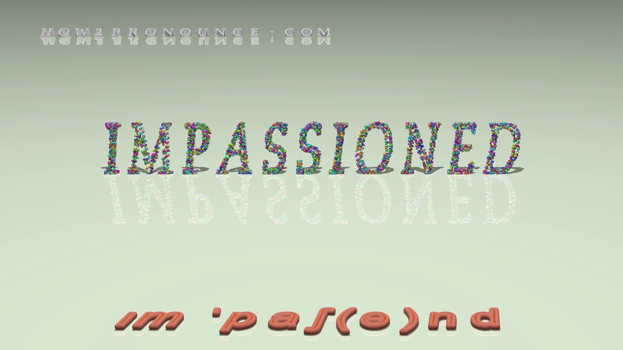 impassioned - pronunciation + Examples in sentences and phrases - YouTube
