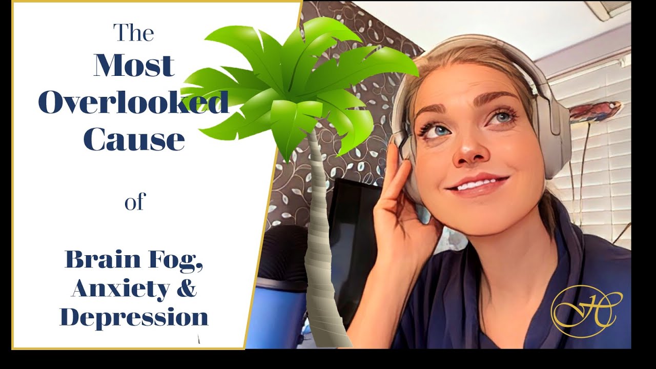 The most overlooked Cause of Brain Fog, Anxiety & Depression - YouTube