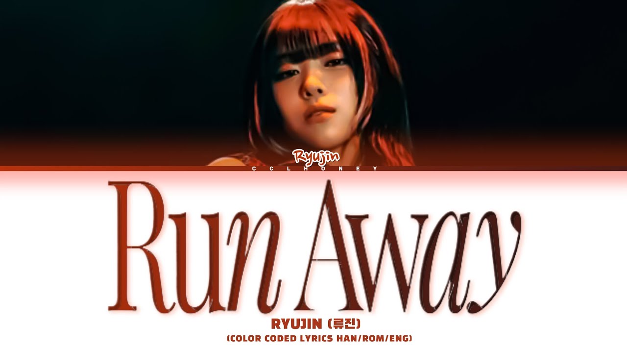 RYUJIN (류진) 'Run Away' Lyrics (color coded lyrics) - YouTube