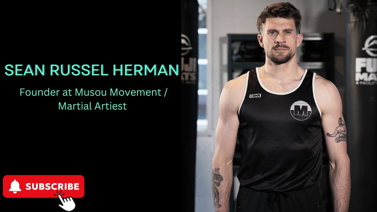 Sean Russel Herman : Founder at Musou Movement / Martial Artiest - YouTube
