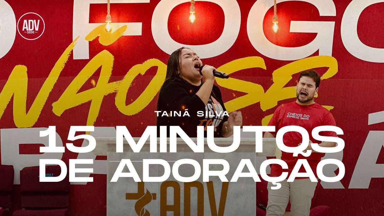 15 Minutos de adoração com Tainá Silva | Vigília Juventude ADV - YouTube