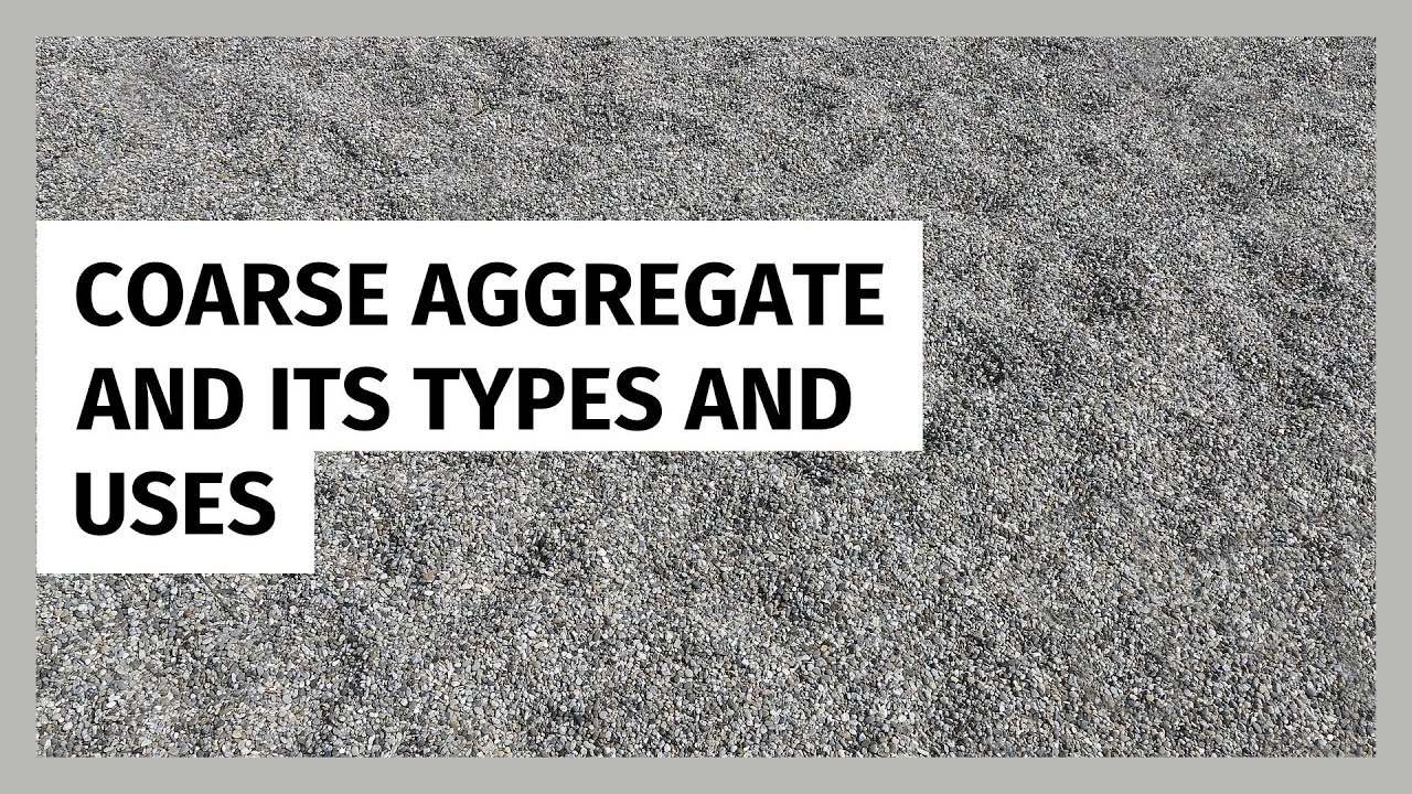 Coarse Aggregate and its types and uses | The Civil Engineer - YouTube