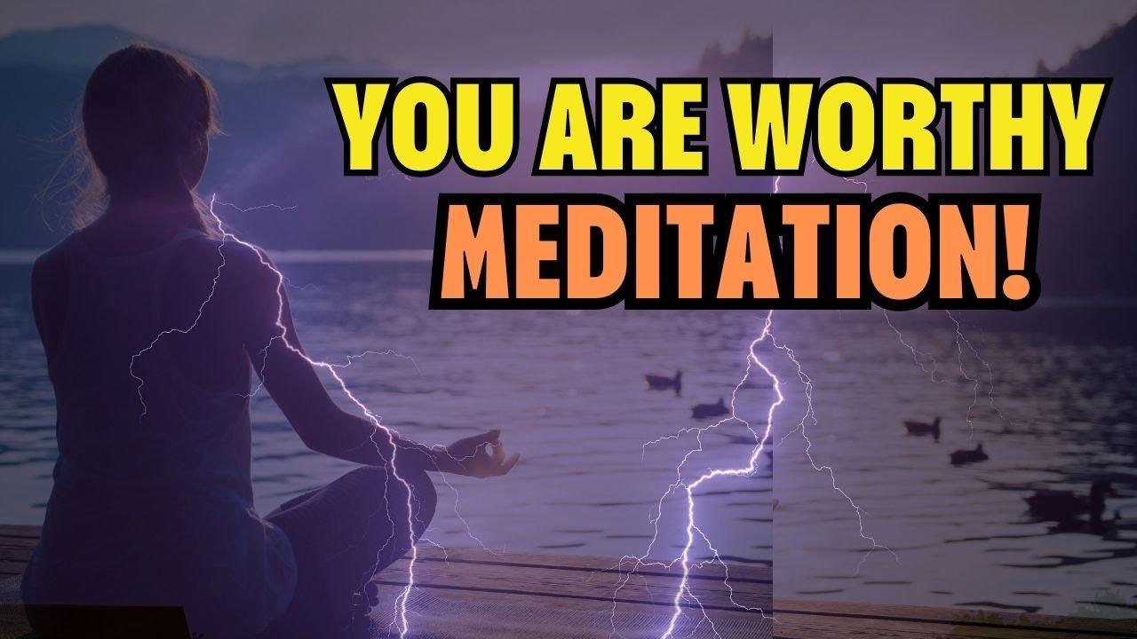Meditation - You are WORTHY (of Love, Forgiveness,and Peace) - YouTube