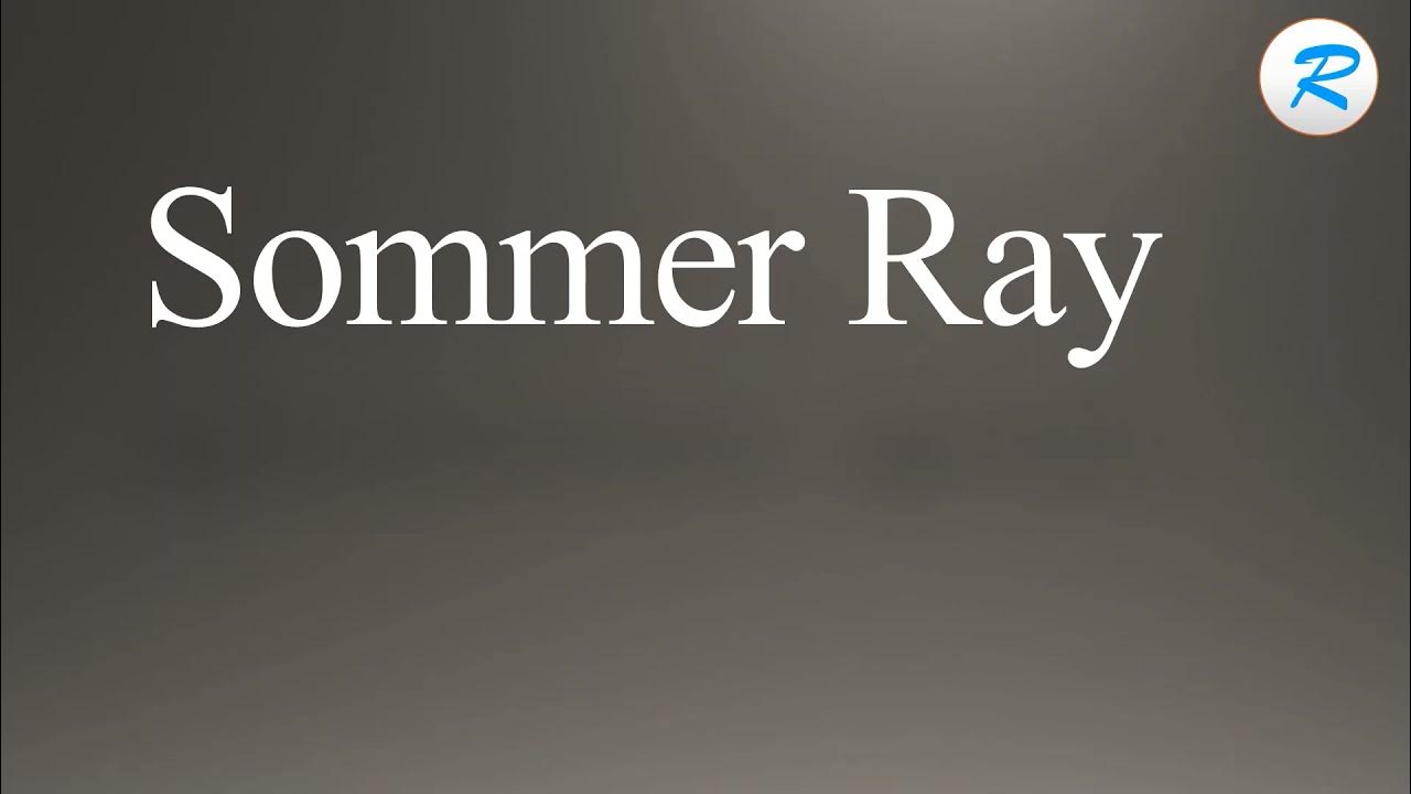 How To Pronounce Sommer Ray YouTube how-to-pronounce-sommer-ray-youtube