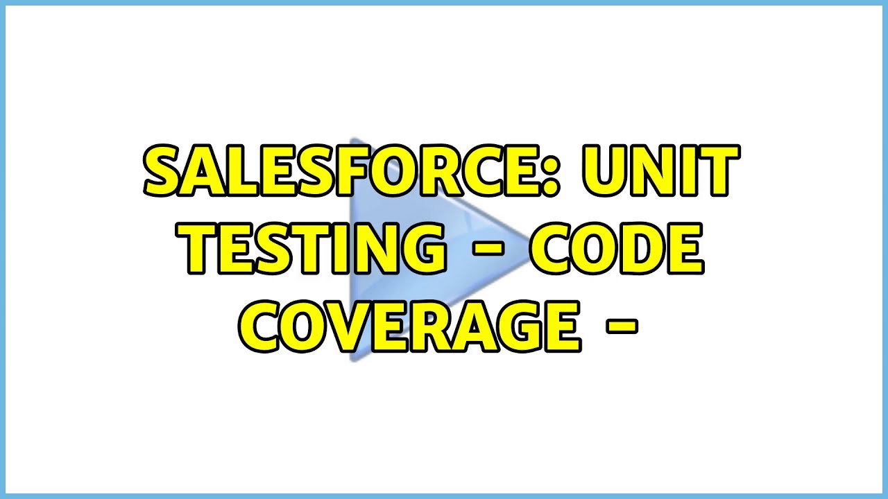 Salesforce: Unit Testing - Code Coverage - - YouTube
