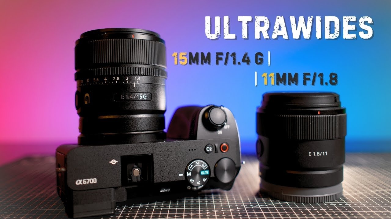 Sony 11mm F1.8 vs 15mm F1.4 G - Which ultrawide lens to choose for Sony ...