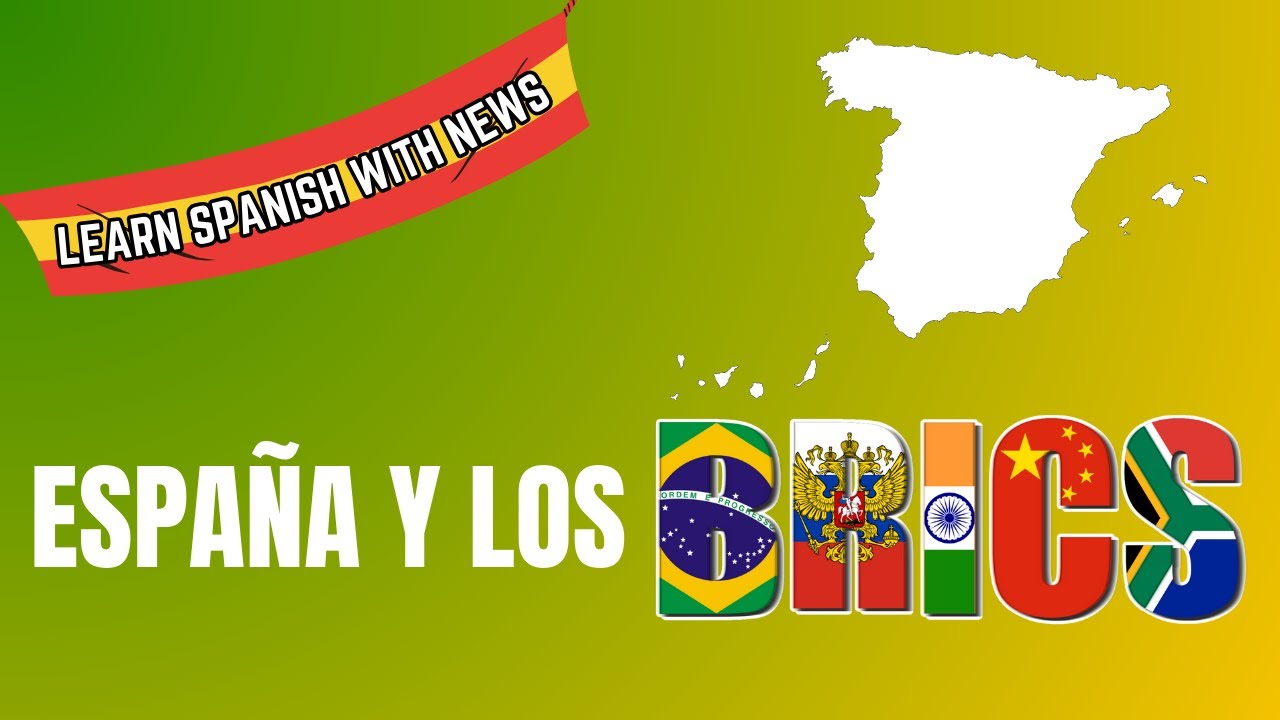¿Qué son los BRICS y España es parte de ellos? | Learn Spanish with ...