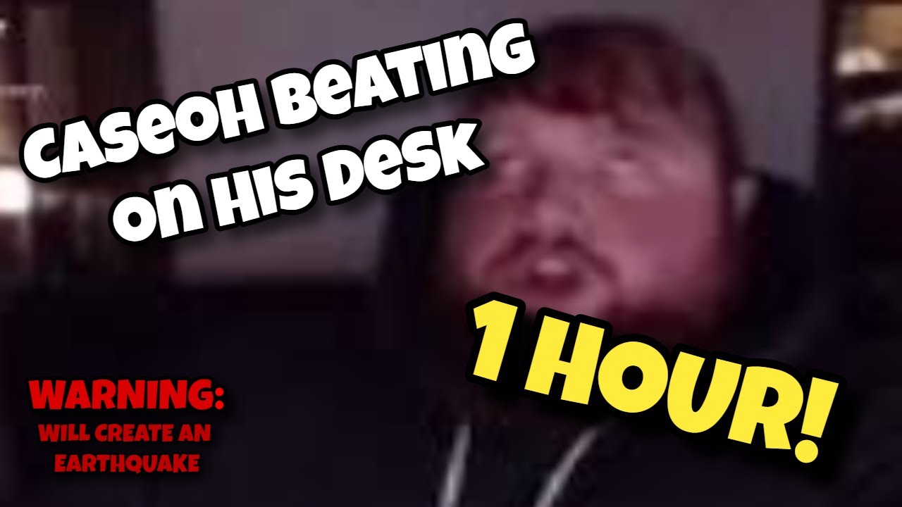 Caseoh Beating on his Desk for 1 Hour - YouTube