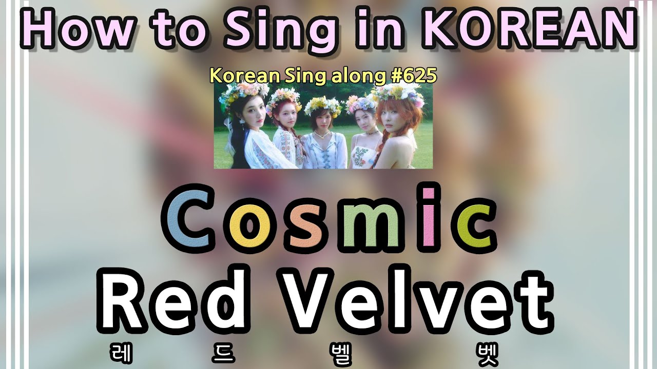 [Sing along Korean] Cosmic – Red Velvet (레드벨벳) (tutorial/easy lyrics ...