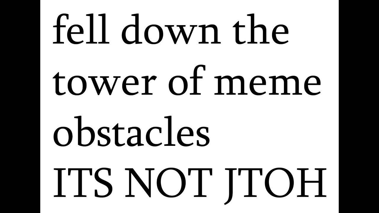 falling down the tower of meme obstacles (its not jtoh) - YouTube