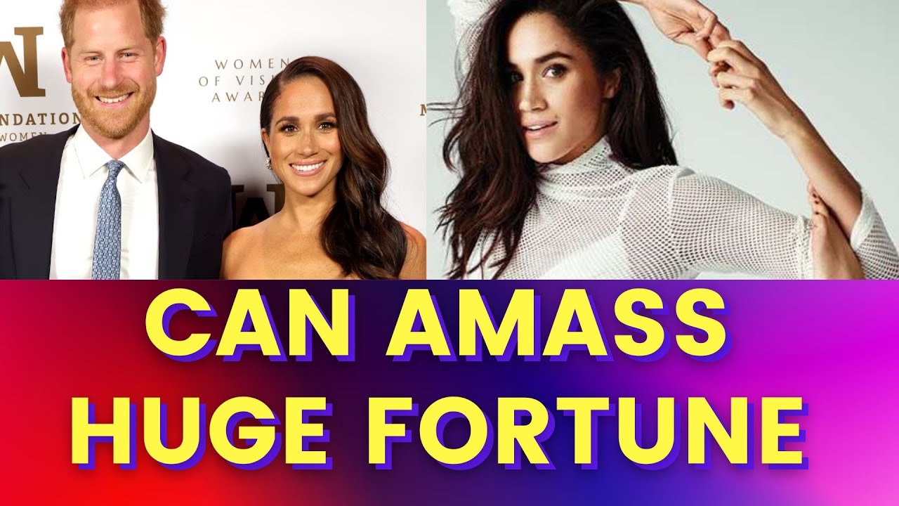 Meghan Markle can amass a huge fortune as one of the world's most in ...