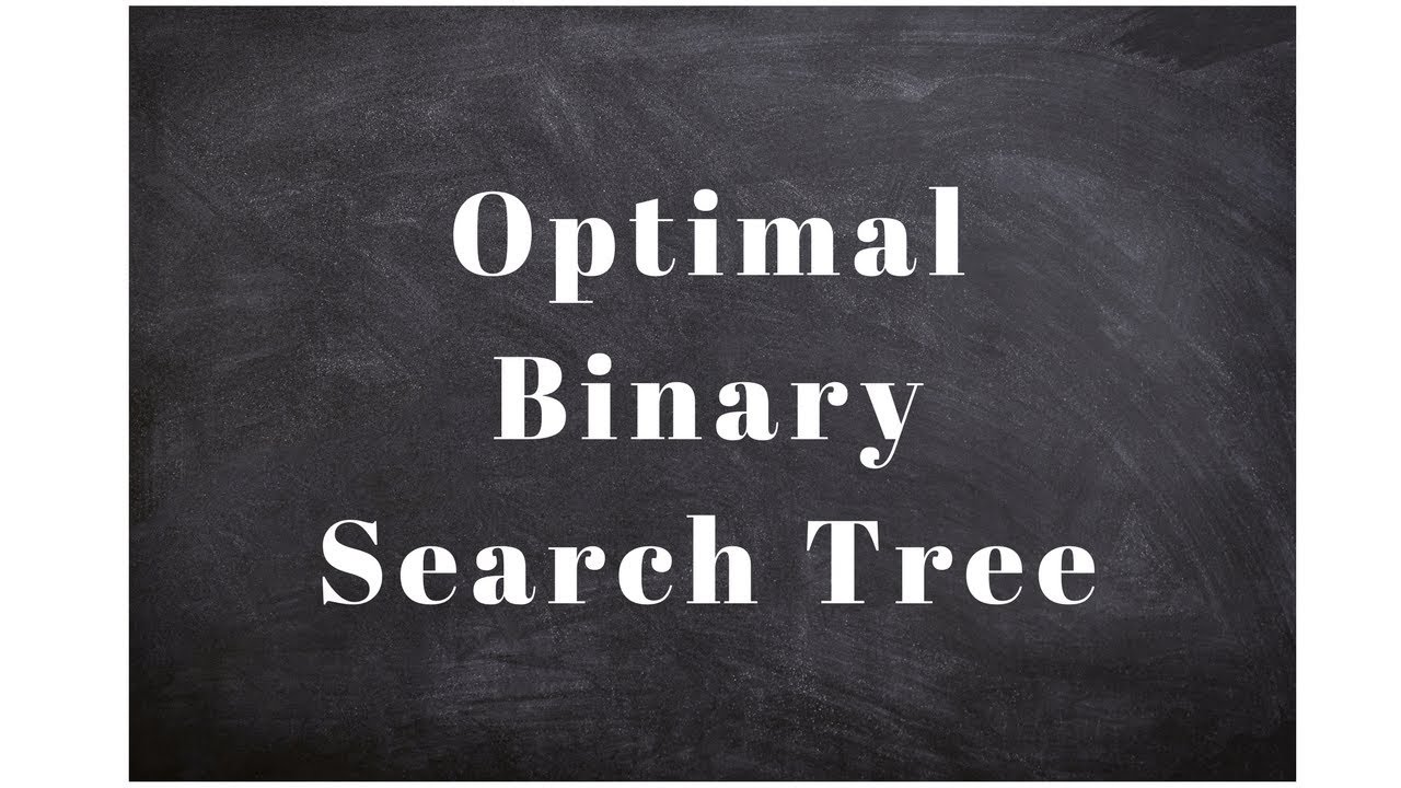 Optimal Binary Search Tree YouTube optimal-binary-search-tree-youtube