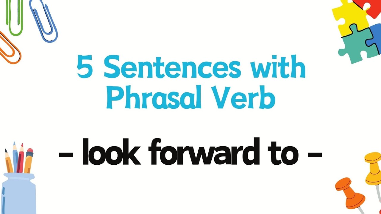 5 Sentences with Phrasal Verb - look forward to - - YouTube