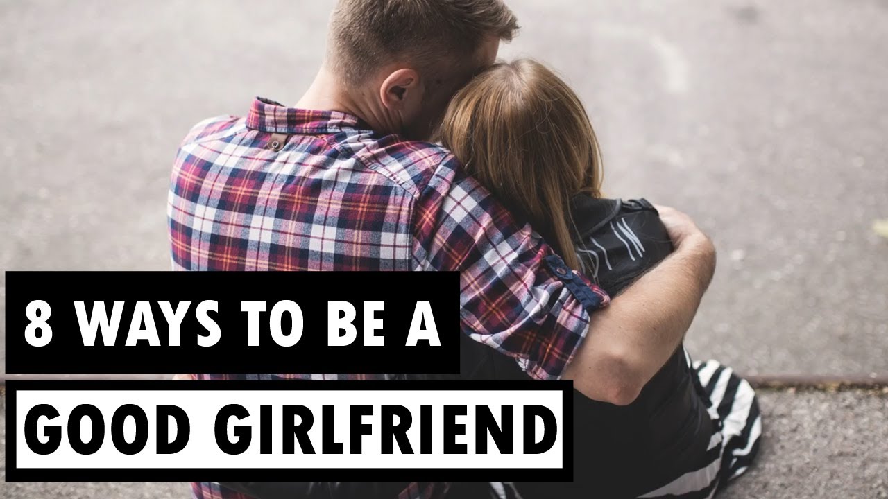 8 Ways to be a Good Girlfriend - YouTube
