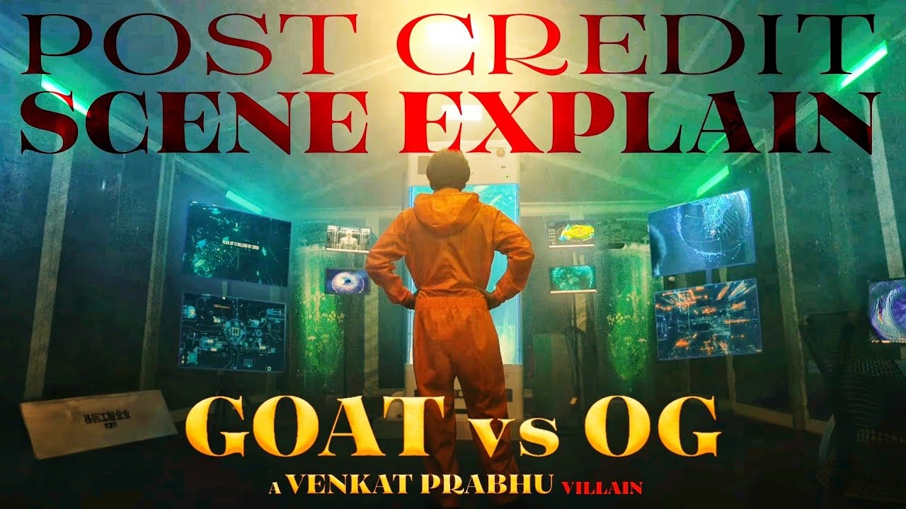 The GOAT Movie Post Credit Scene Explain! GOAT vs OG | a Venkat Prabhu ...