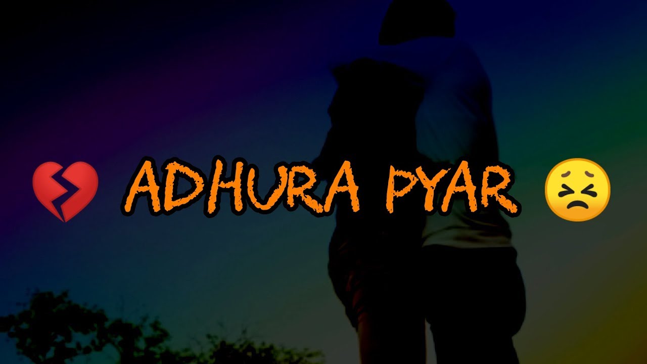 Adhura Pyar | Very Very Heart Touching Whatsapp Status | Sad Love ...