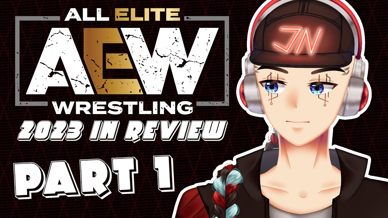 REVIEWING THE BEST AND WORST OF AEW IN 2023 (Part 1) | JeshNyx Cyberock ...
