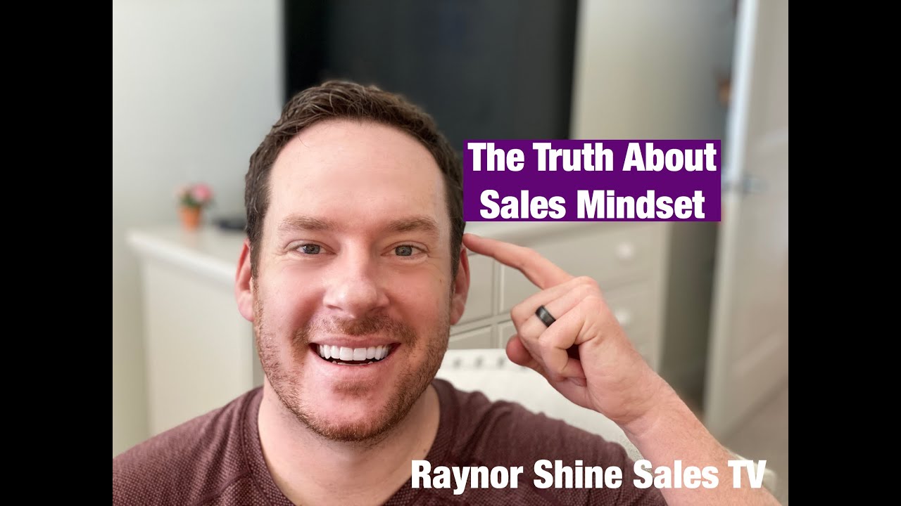 The Truth About Sales Mindset - Raynor Shine Sales TV Ep 3 - YouTube