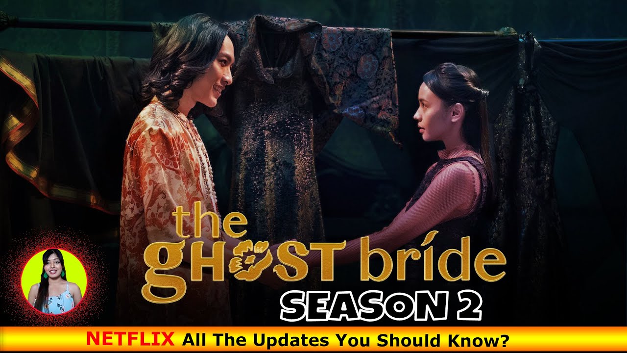 The Ghost Bride Season 2 All The Updates You Should Know - Release on ...